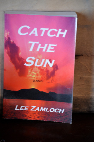 Catch the Sun by Lee Zamloch | Goodreads