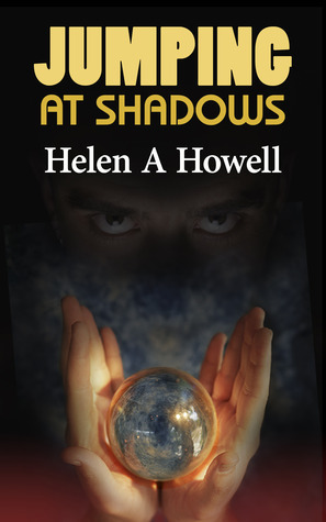 Jumping At Shadows by Helen A. Howell | Goodreads