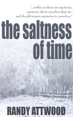 The Saltness of Time by Randy Attwood | Goodreads