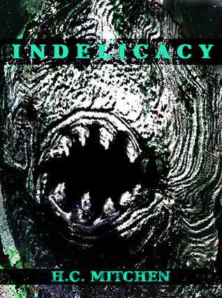 Indelicacy: A Short Story by H.C. Mitchen | Goodreads