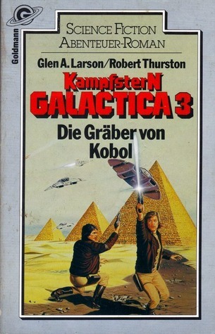 Die Gräber von Kobol (Kampfstern Galactica, #3) by Glen A. Larson ...
