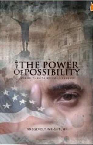 The Power of Possibility by Roosevelt Wright III | Goodreads
