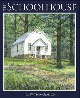 The Schoolhouse by Jill Watson Glassco | Goodreads