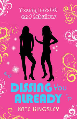 Dissing You Already (Young, Loaded & Fabulous, #5) by Kate Kingsley ...