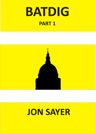 BATDIG part 1 by Jon Sayer | Goodreads