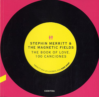 Stephin Merritt & The Magnetic Fields: The Book Of Love. 100 Canciones ...