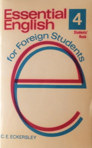 Essential English for Foreign Students, Book IV, Students' Book by C.E ...