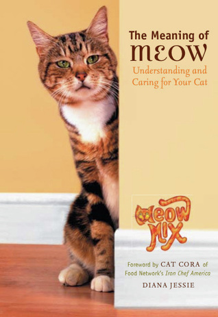 The Meaning of Meow, Understanding and Caring for Your Cat by Diane ...