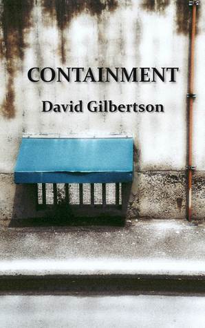 Containment by David Gilbertson | Goodreads
