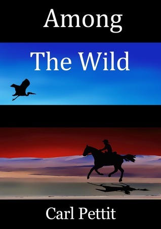 Among The Wild by Carl Pettit | Goodreads