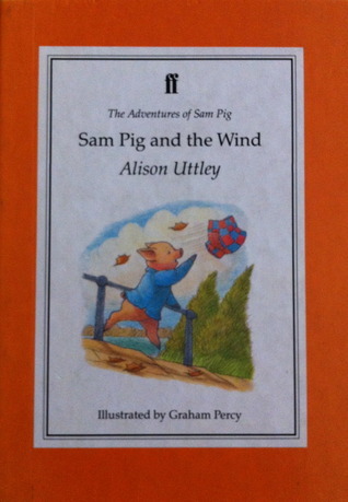 Sam Pig and the Wind (Adventures of Sam Pig) by Alison Uttley | Goodreads