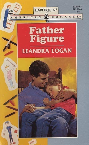Father Figure (Harlequin American Romance, No. 732) by Leandra Logan ...
