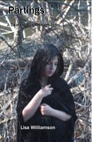 Partings (Death Walks Through 1) by Lisa Williamson | Goodreads