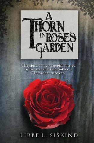 A Thorn in Rose's Garden by Libbe L. Siskind | Goodreads