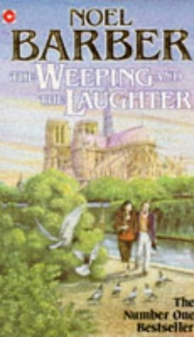 The Weeping and the Laughter by Noel Barber | Goodreads