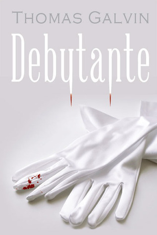 Debutante by Thomas Galvin | Goodreads