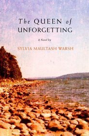 Queen of Unforgetting by Sylvia Maultash Warsh | Goodreads