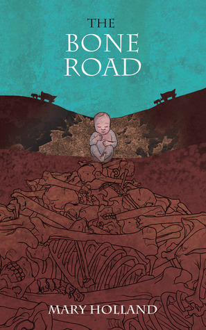The Bone Road by Mary Holland | Goodreads