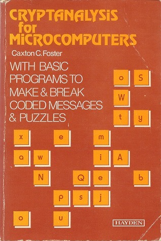 Cryptanalysis for Microcomputers by Caxton Foster | Goodreads