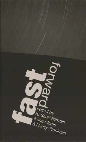 Fast Forward: A Collection of Flash Fiction, Volume One by K. Scott ...
