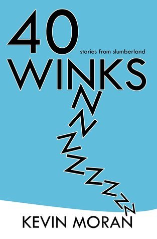 40 Winks: Stories from Slumberland by Kevin Moran | Goodreads