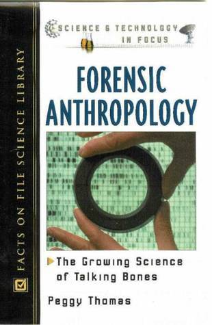 Forensic Anthropology: The Growing Science of Talking Bones by Peggy ...