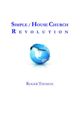 Simple / House Church Revolution by Roger Thoman | Goodreads