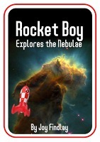 Rocket Boy Explores the Nebulae by Joy Findlay | Goodreads