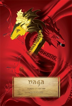 Naga: A Legend of Tasik Chini by ninotaziz | Goodreads