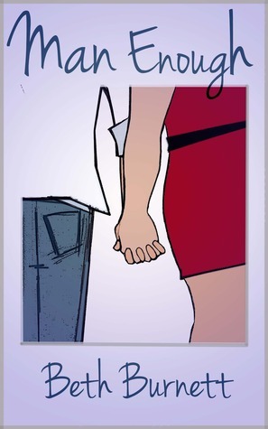 Man Enough by Beth Burnett | Goodreads