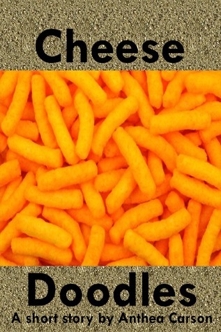 Cheese Doodles by Anthea Carson | Goodreads