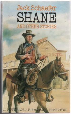 Shane And Other Stories by Jack Schaefer | Goodreads