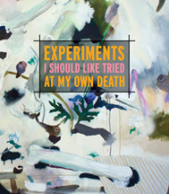 EXPERIMENTS I SHOULD LIKE TRIED AT MY OWN DEATH by Caryl Pagel | Goodreads