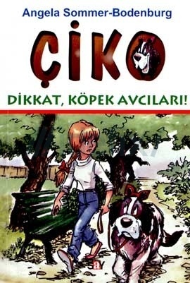 Dikkat, Köpek Avcıları! (Çiko, #3) by Angela Sommer-Bodenburg | Goodreads