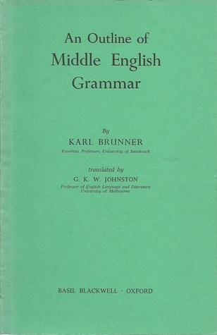 An Outline of Middle English Grammar by Karl Brunner | Goodreads