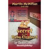 Martin McMillan and the Secret of the Ruby Elephant by Elaine Russell ...
