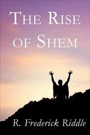 The Rise of Shem by R. Frederick Riddle | Goodreads