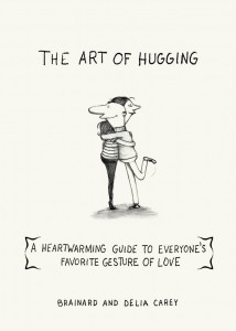 The Art of Hugging: A Heartwarming Guide to Everyone's Favorite Gesture ...