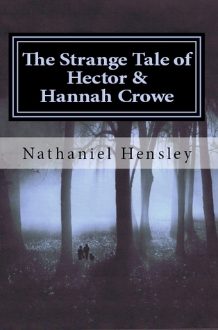 The Strange Tale of Hector and Hannah Crowe by Nathaniel Hensley ...