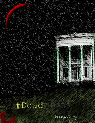 #DeadThings (Book #1) by Reese Riley | Goodreads