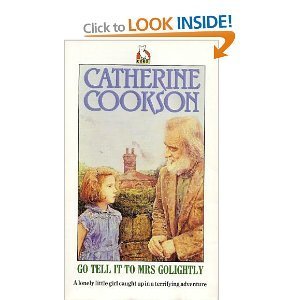 Go Tell It to Mrs Golightly (Corgi Books) by Catherine Cookson | Goodreads