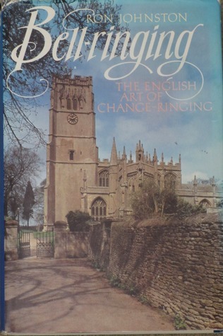 Bell-Ringing: The English Art of Change Ringing by Ronald John Johnston ...