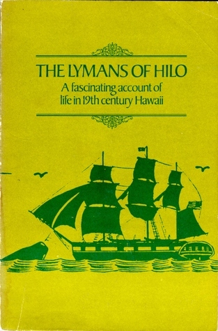 The Lymans of Hilo: a Fascinating Account of Life in 19th Century by ...
