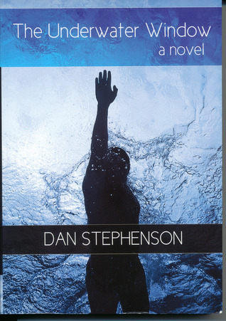The Underwater Window by Dan Stephenson | Goodreads