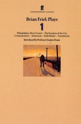 Plays 1: Philadelphia, Here I Come! / The Freedom of the City / Living ...