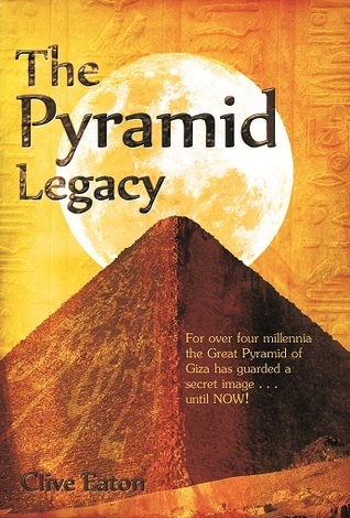 The Pyramid Legacy by Clive Eaton | Goodreads