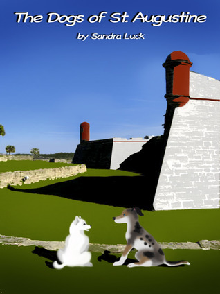 The Dogs of St Augustine by Sandra J. Luck | Goodreads