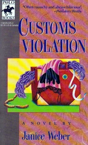 Customs Violation by Janice Weber | Goodreads