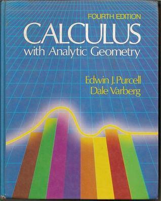 Calculus with analytic geometry by Edwin J. Purcell | Goodreads