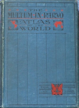 The Multum In Parvo Atlas Of The World: With Descriptive Text And ...